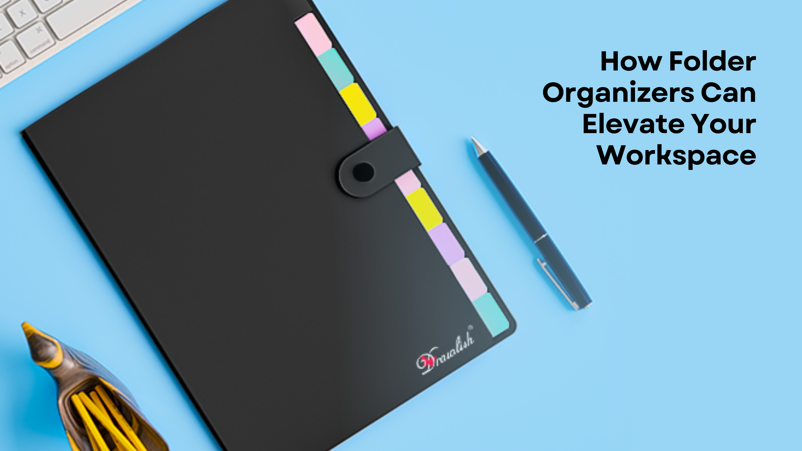 How Folder Organizers Can Elevate Your Workspace – Drawlish