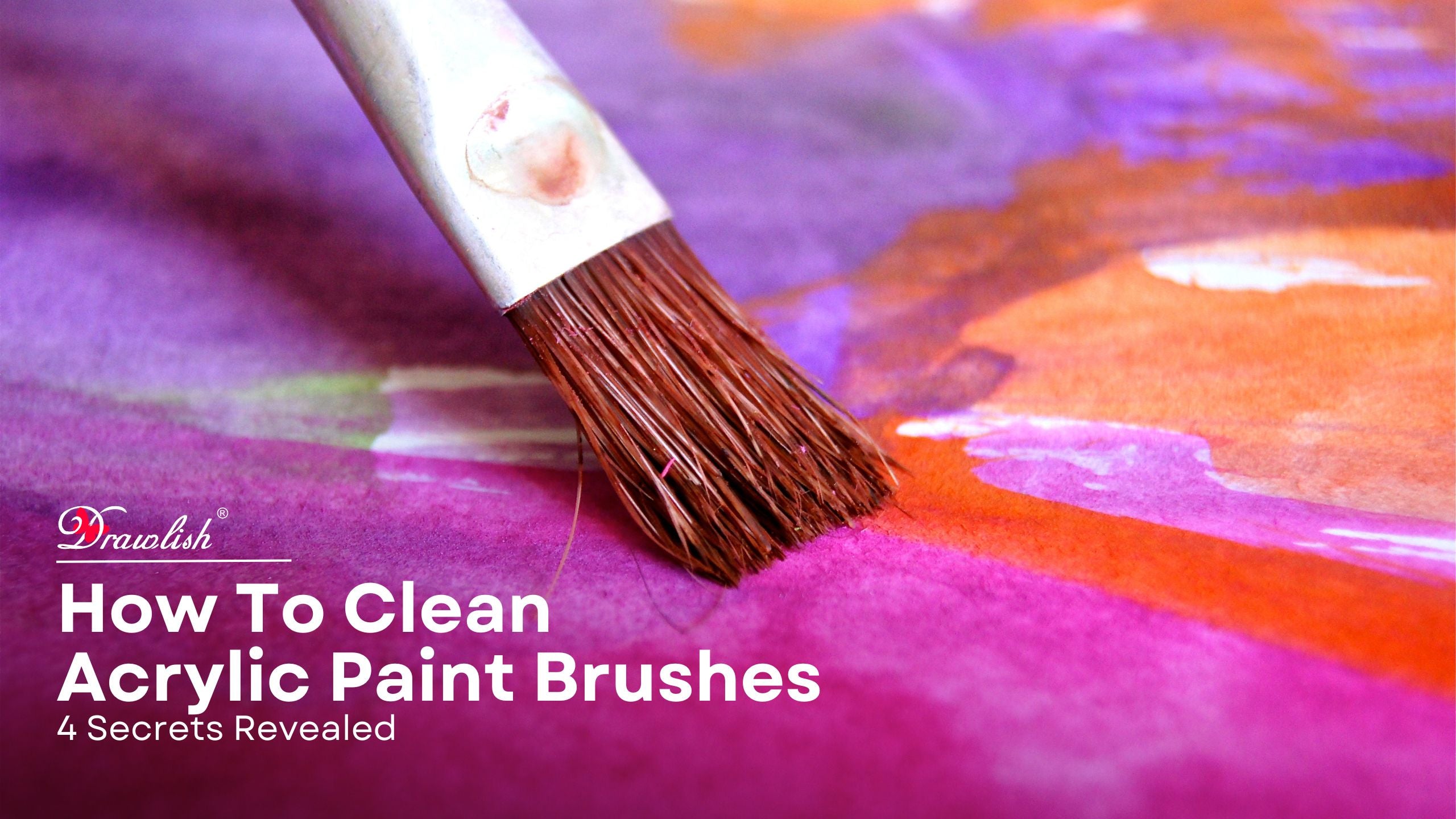 How To Clean Acrylic Paint Brushes: 4 Secrets Revealed – Drawlish